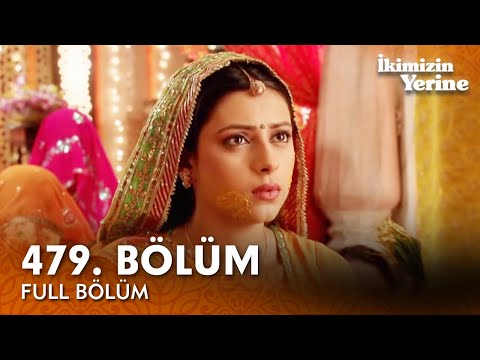 İkimizin Yerine Hint Dizisi | 479. Bölüm