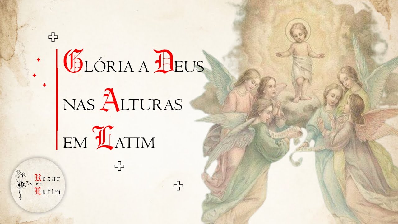 Gloria a Deus nas Alturas em Latim (Gloria in Excelsis Deo) | Rezar em ...