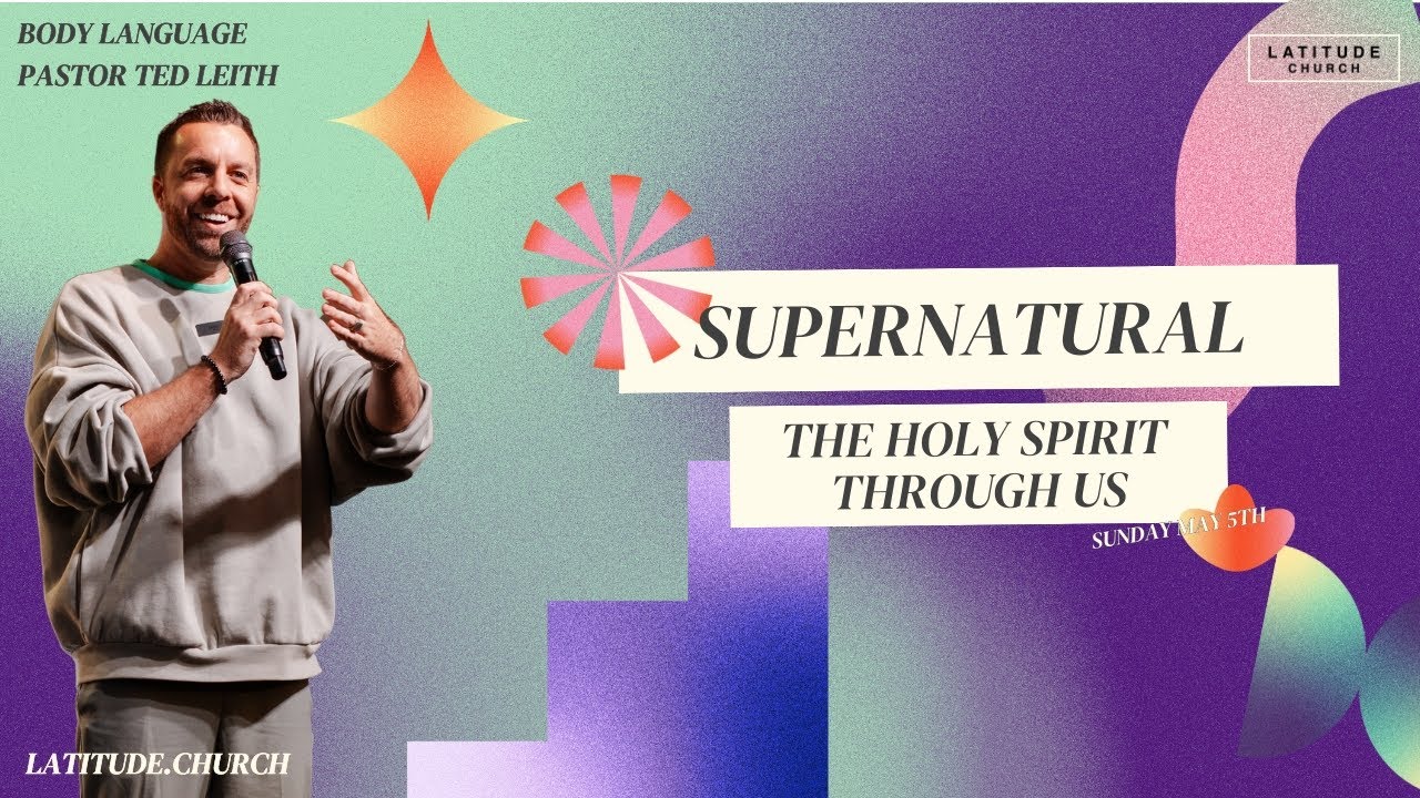 Latitude Church ━ Supernatural ━ "Body Language"━ Pastor Ted Leith - YouTube