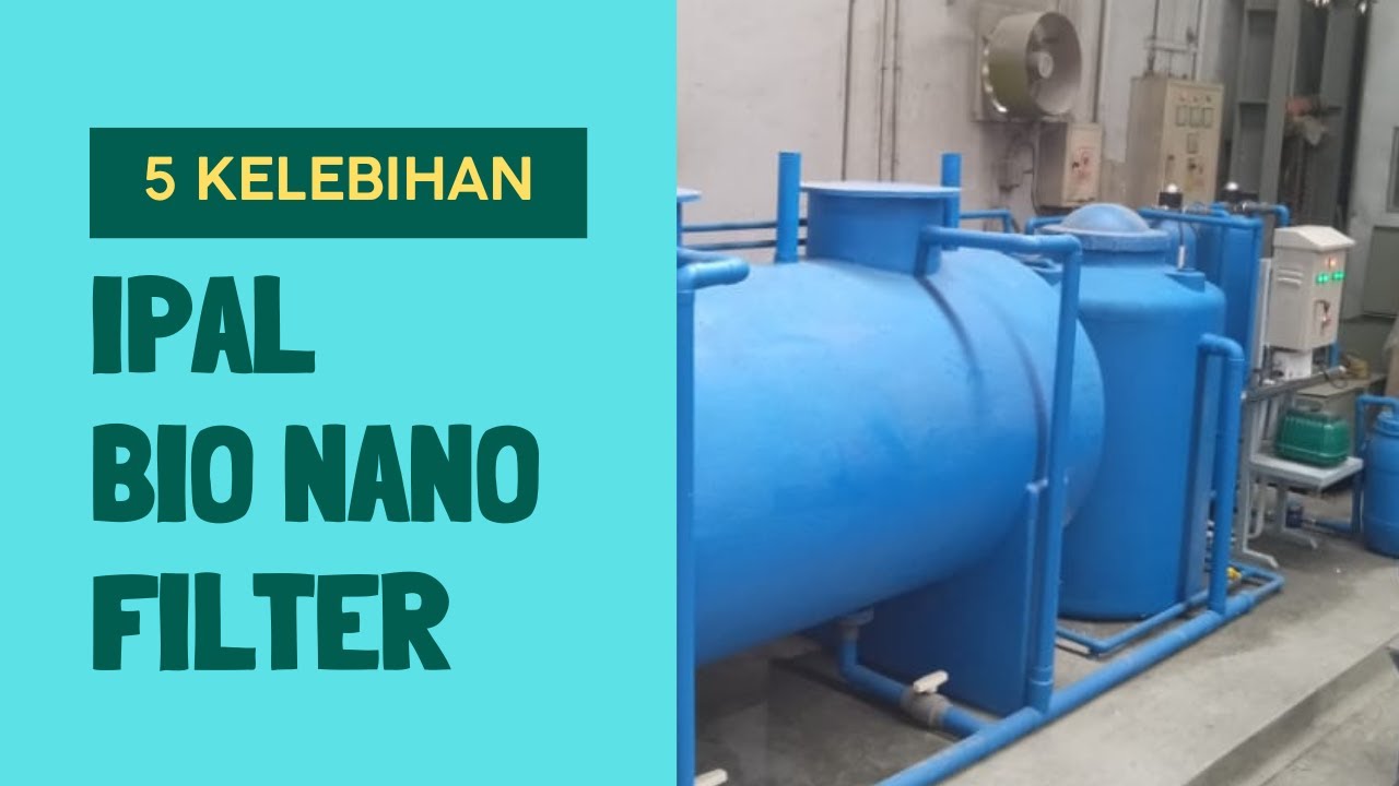 5 Kelebihan IPAL Bio Nano Filter [] CV SURYA MITRA ABADI - YouTube