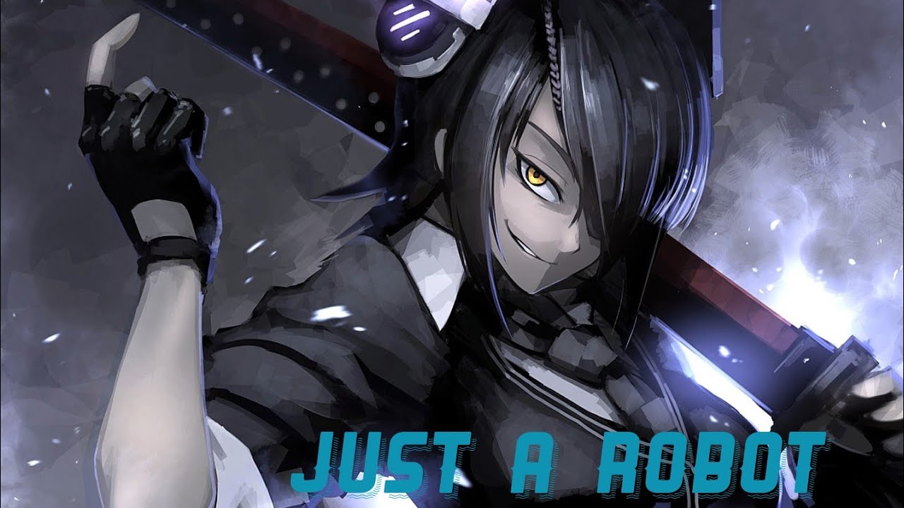Nightcore#just a robot - YouTube