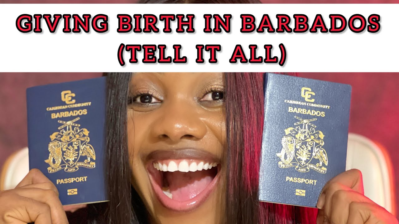 THE PROCESS OF CHILDBIRTH IN BARBADOS AND THINGS YOU MUST DO TO ENTER ...