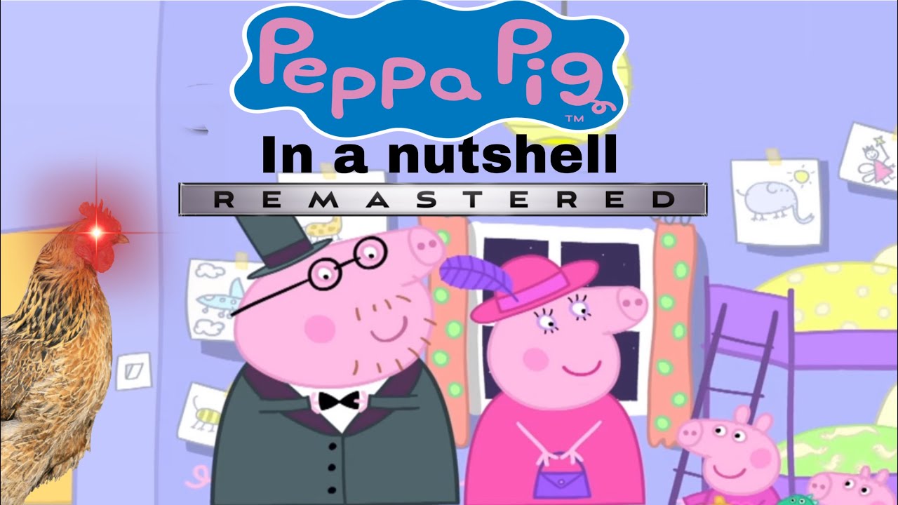 Peppa pig in a Nutshell REMASTERED - YouTube