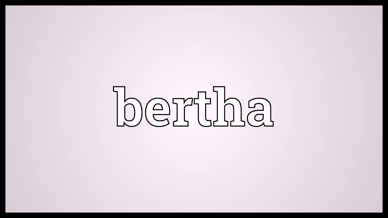 Bertha Meaning | Wordogram - YouTube