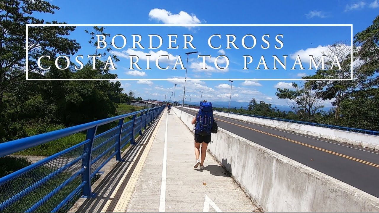 CROSSING THE BORDER FROM COSTA RICA TO PANAMA 🇨🇷 - 🇵🇦 - YouTube