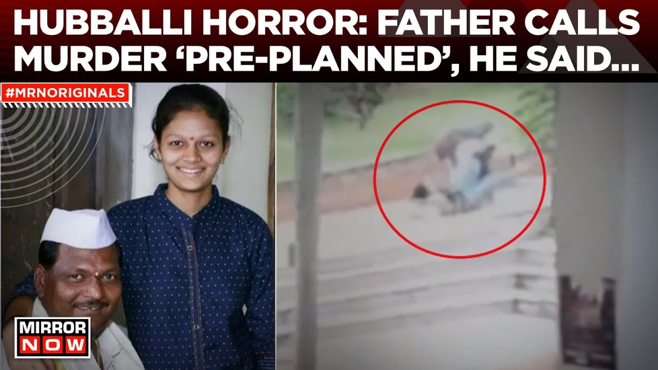 Hubballi Neha News | Why Did Neha's Father Calls The Incident Pre ...