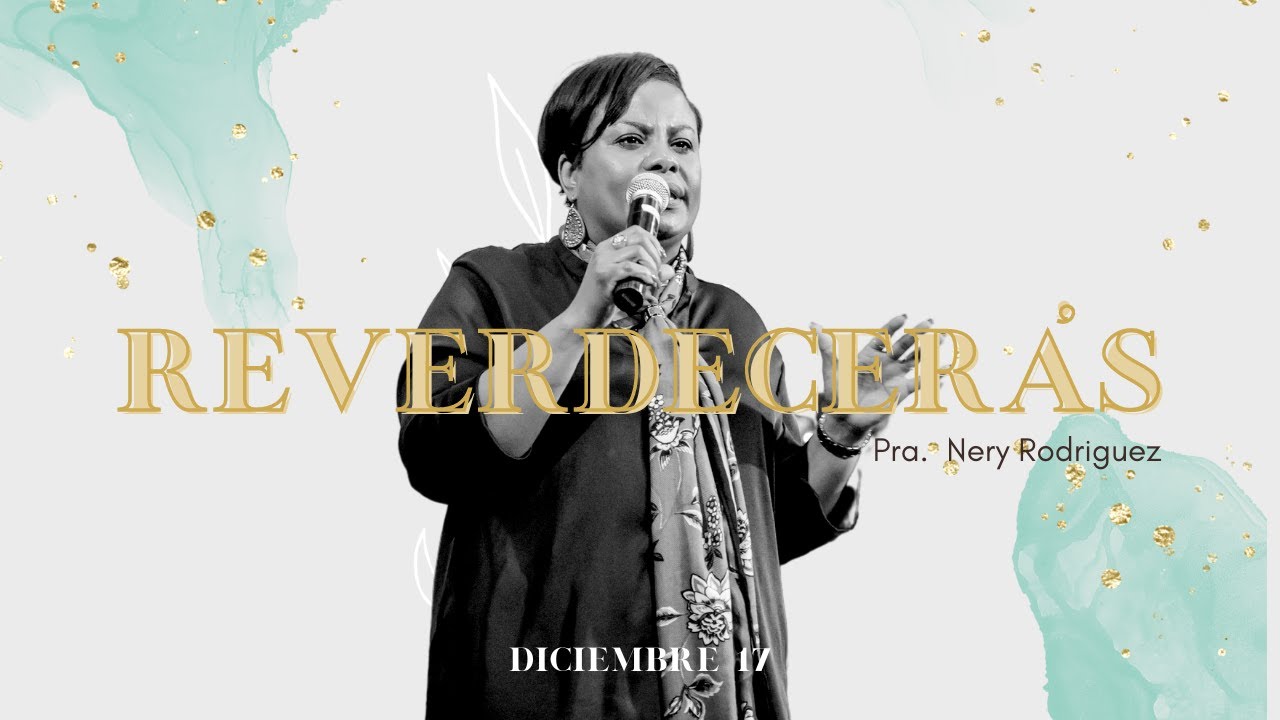 Reverdecerás l Pastora Nery Rodriguez I Ministerio internacional Aceite ...