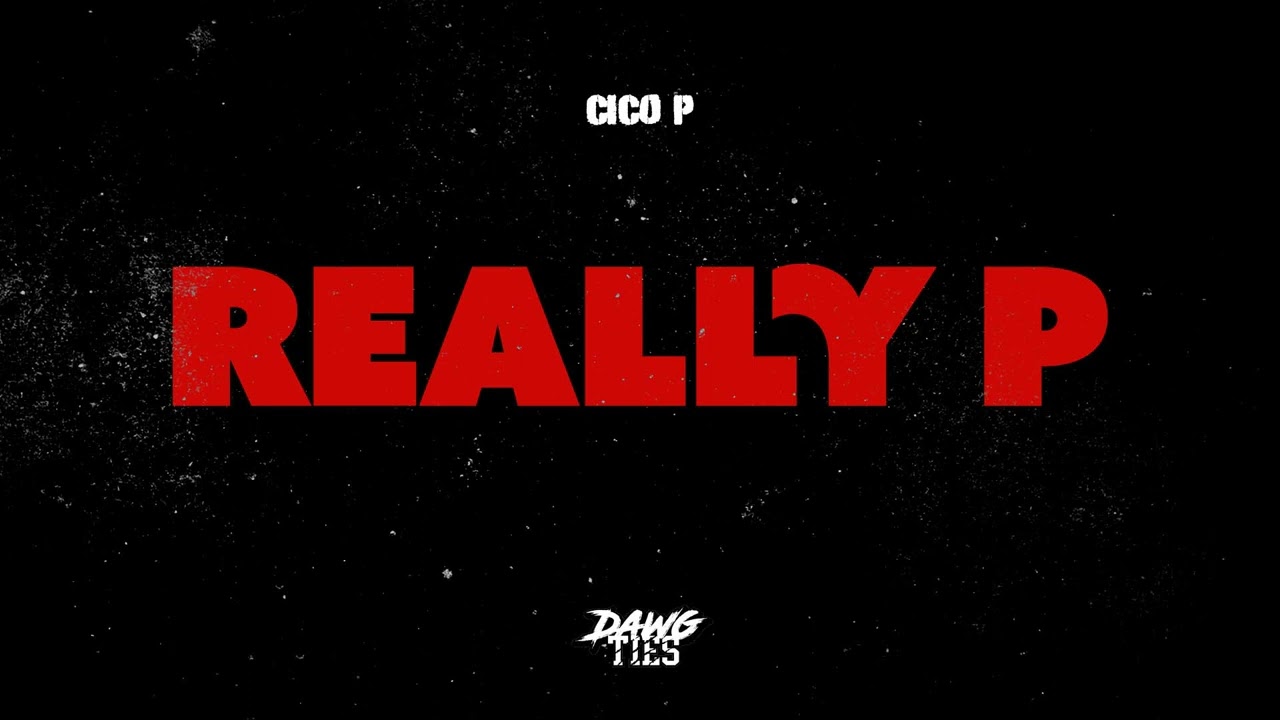 CICO P - REALLY P (Official Audio) - YouTube