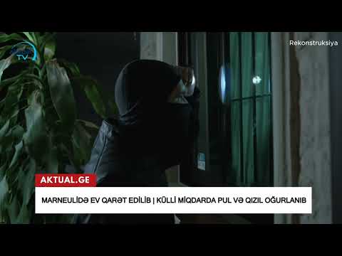 Marneulidə ev qarət edilib: Külli miqdarda pul və qızıl oğurlanıb