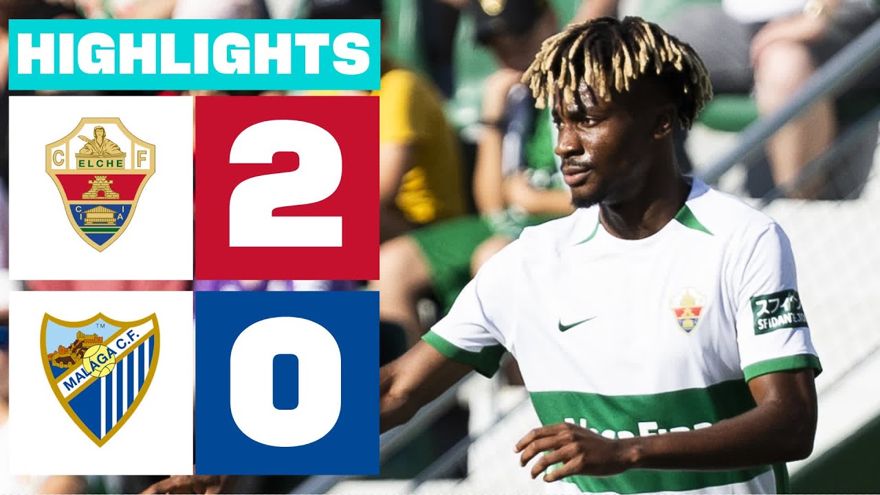 ELCHE CF 2 - 0 MÁLAGA CF I RESUMEN LALIGA HYPERMOTION - YouTube