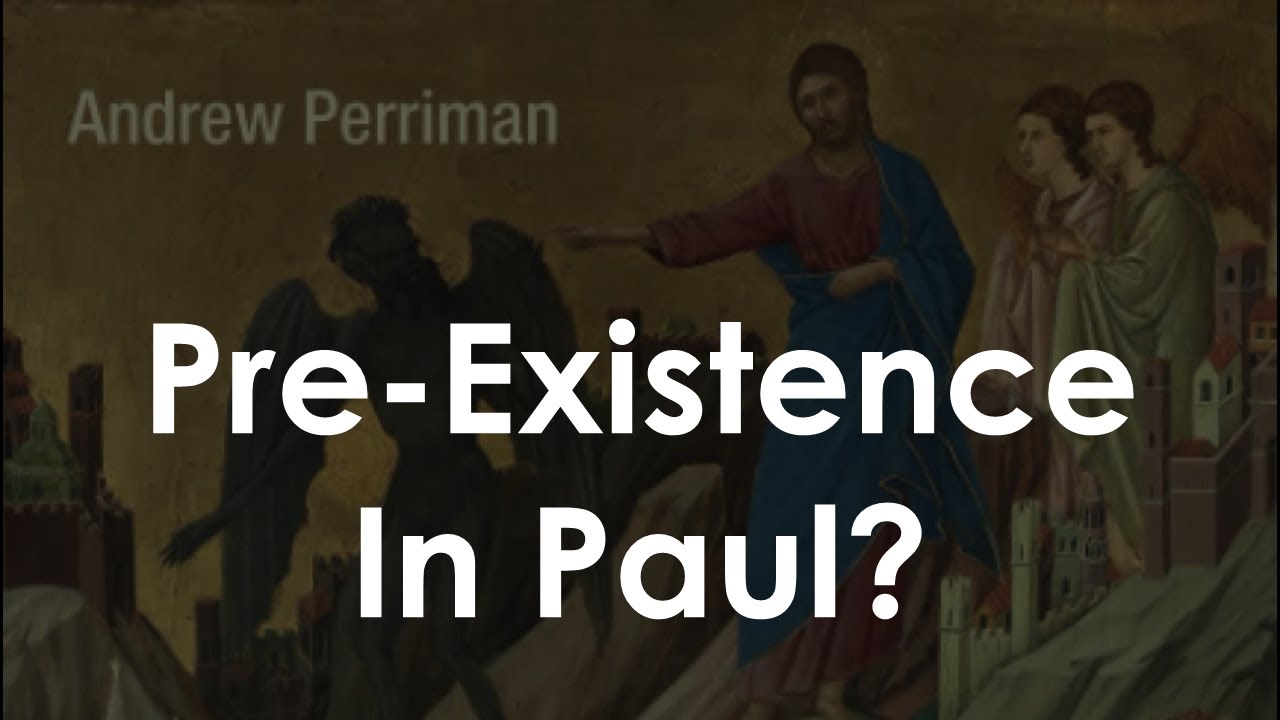 No Pre-Existence in Paul? (Andrew Perriman) - YouTube