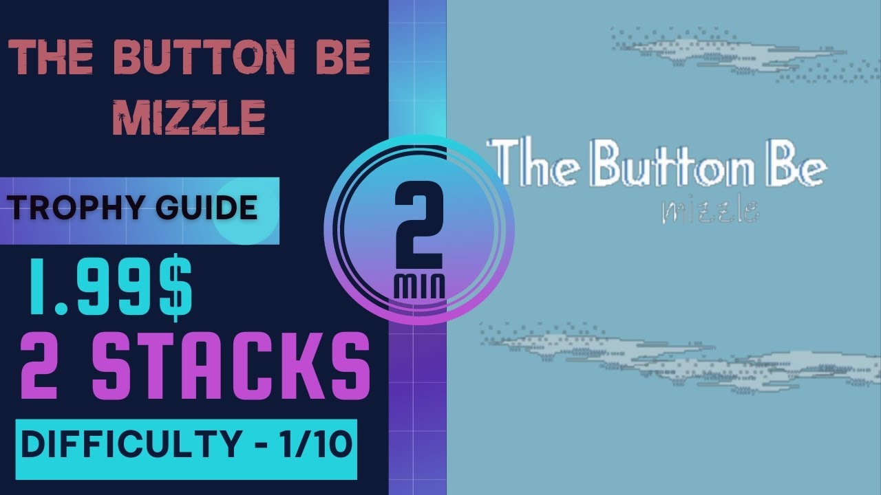 The Button Be Mizzle Trophy Guide - YouTube
