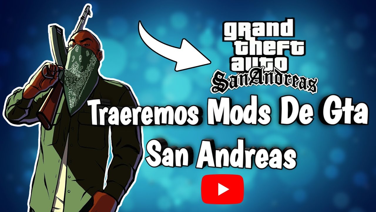 Traeremos NUEVOS mods de GTA san ANDREAS para ANDOIRD y PC - YouTube