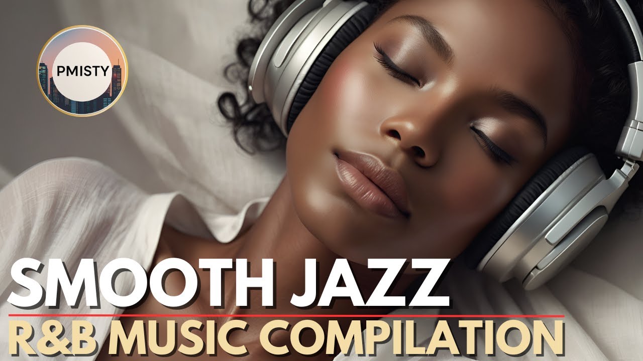 The Ultimate Relaxing Smooth Jazz R&B Playlist | Romantic Vibes Music ...