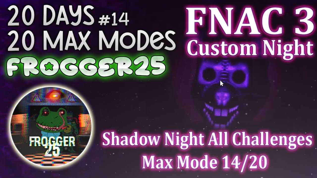 20 DAYS, 20 MAX MODES || Episode 14/20 (Frogger25) || Shadow Night All ...