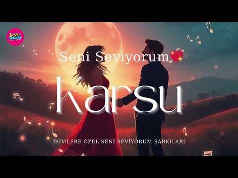 Karsu’ya Özel En Güzel Aşk Şarkısı 🌹 Seni Seviyorum Karsu
