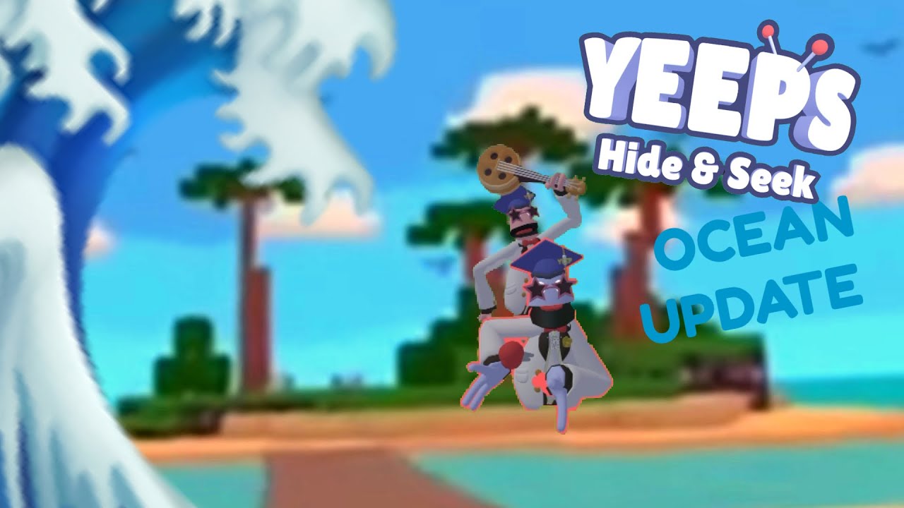 OCEAN UPDATE / YEEPS HIDE AND SEEK - YouTube