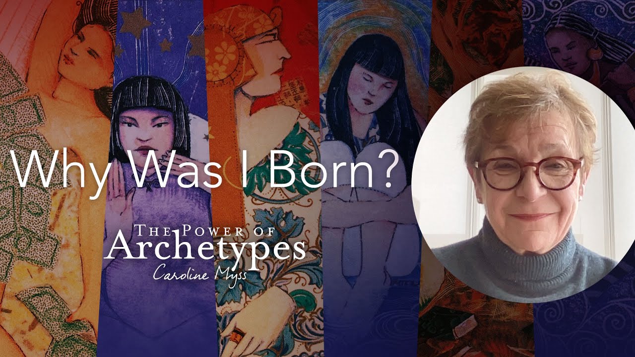 Caroline Myss - Why Was I Born? (The Power of Archetypes) - YouTube