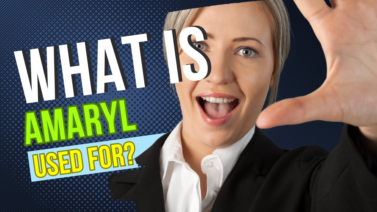 What is Amaryl used for? Main conditions, dosage guidance, potential ...