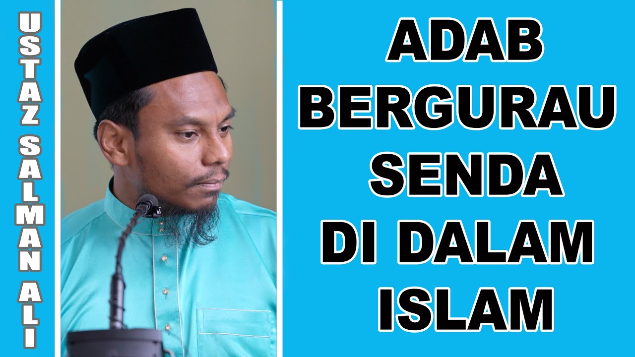 Ustaz Salman Ali : Adab Bergurau Senda Di Dalam Islam - YouTube