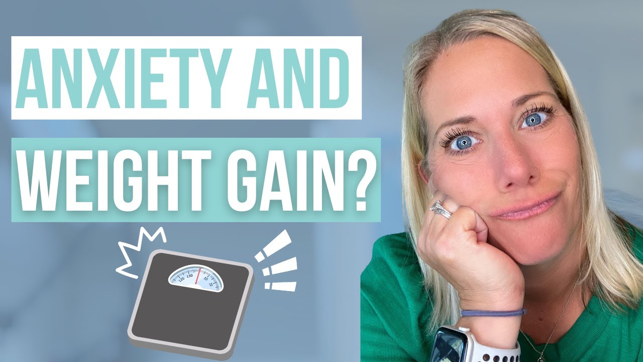 I'm Anxious And Gaining Weight...Help 😟😟! - YouTube