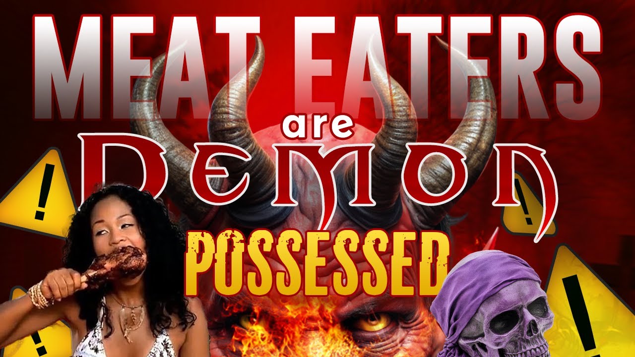 Meat Eaters Are DEMON Possessed!!! - YouTube
