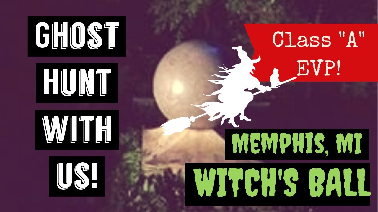 Mystic Mitten Paranormal II Memphis, Michigan Witch's Ball ...
