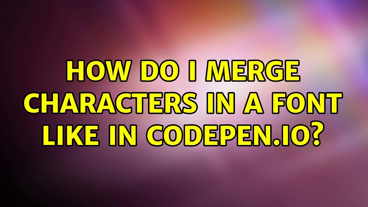 How do I merge characters in a font like in Codepen.io? - YouTube
