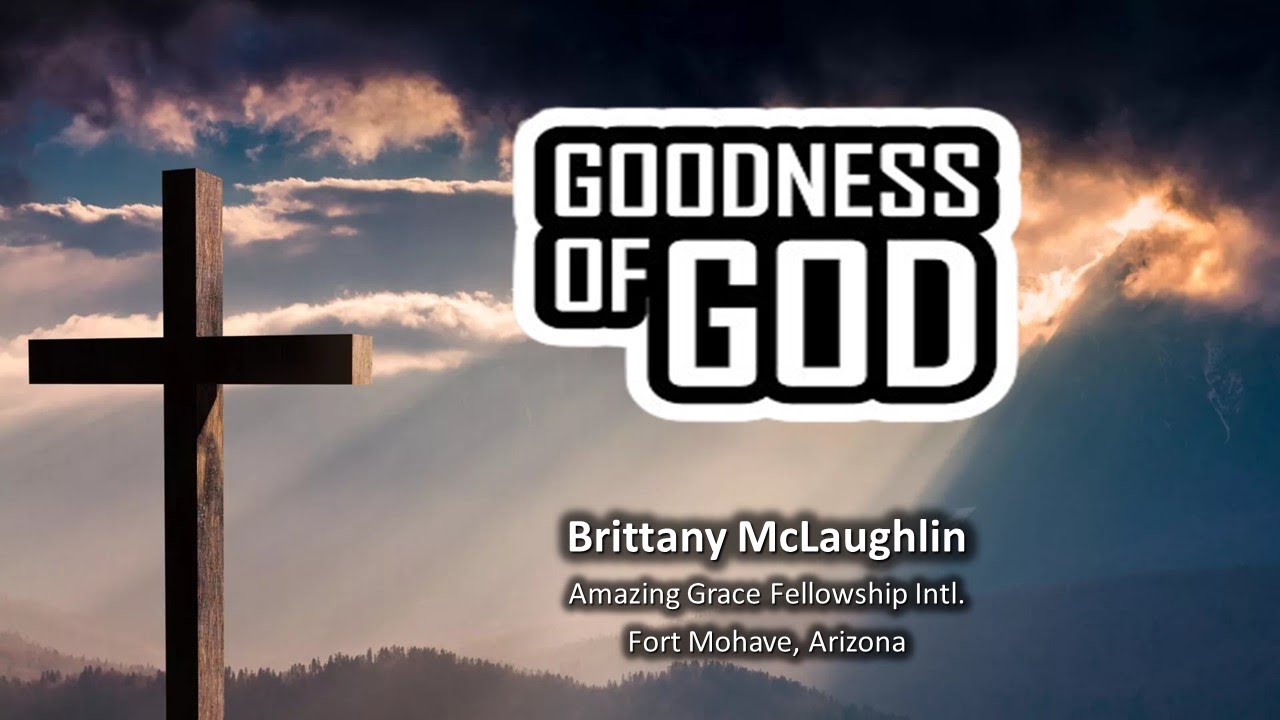 Goodness of God | Brittany McLaughlin | Amazing Grace Fellowship - YouTube