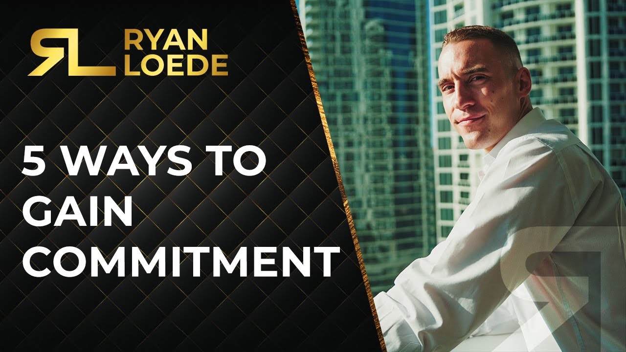 5 Ways to Gain Commitment - Ryan Loede - YouTube