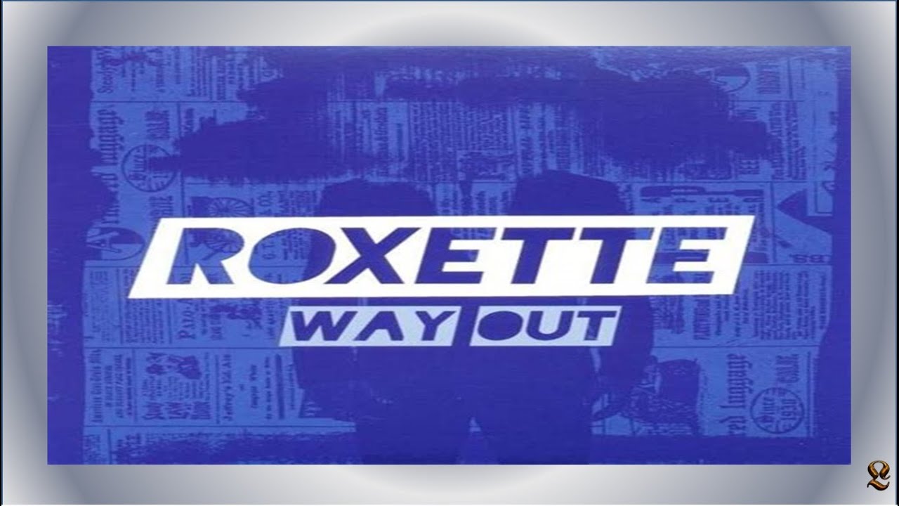 Roxette - Way Out - (Lyrics) - YouTube