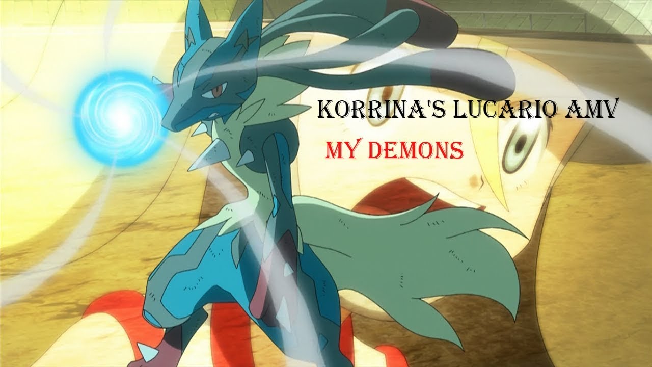 Pokemon {AMV} Korrina's Lucario - My Demons - YouTube