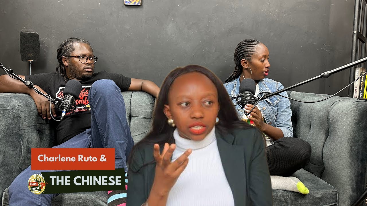 Ep 141 Shigwan part 3 Charlene Ruto & The Chinese Iko Nini Podcast ...