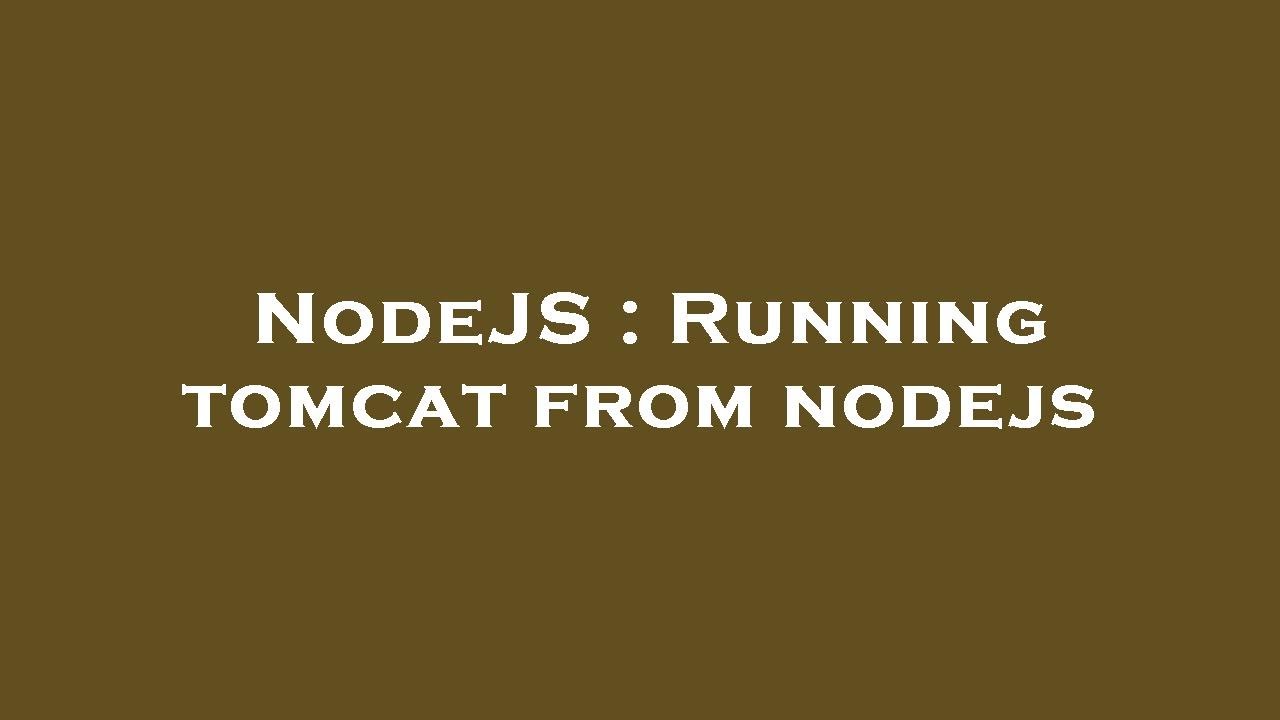 NodeJS : Running tomcat from nodejs - YouTube