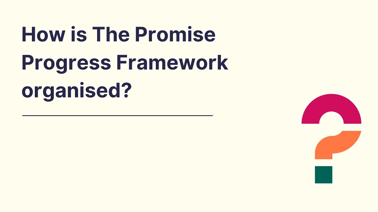 How is The Promise Progress Framework organised? - YouTube