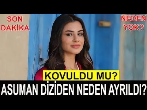 Gönül Dağı Asuman Neden Ayrıldı? Hazal Çağlar Geri Dönecek mi? İŞTE GERÇEK!