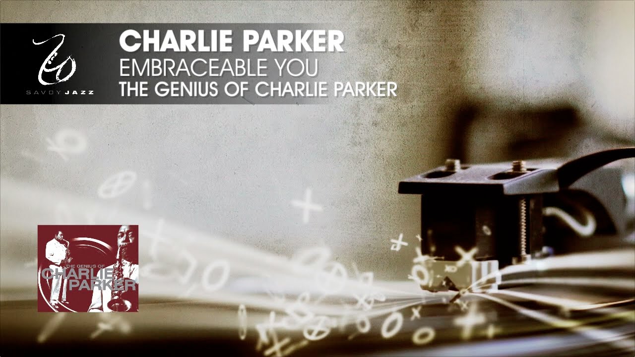 Charlie Parker - Embraceable You - The Genius of Charlie Parker - YouTube