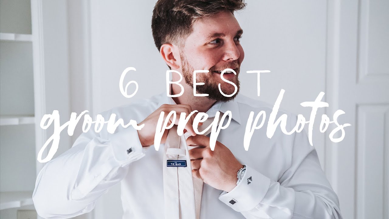 Wedding Photography: 6 Best Groom Prep Photos - YouTube