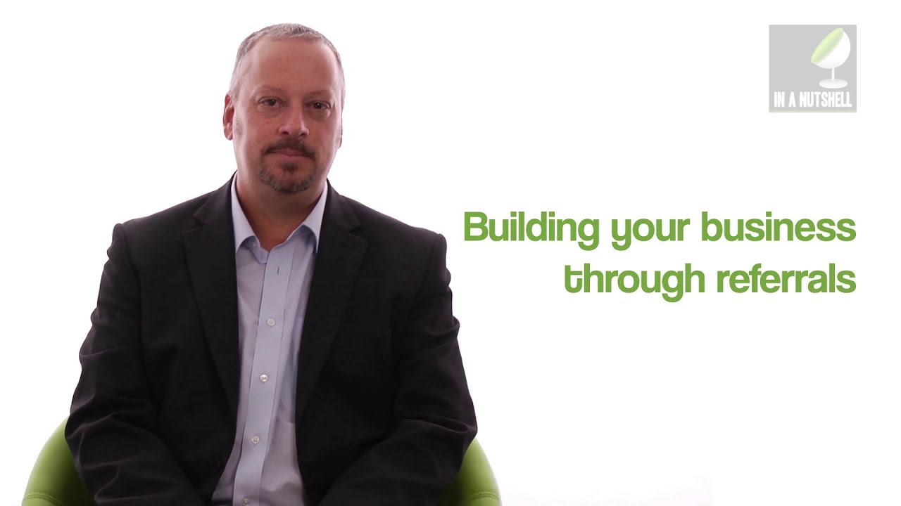 Building your business through referrals - In a nutshell - YouTube