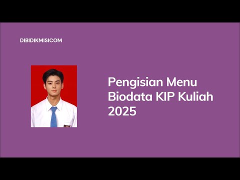 PENGISIAN MENU BIODATA KIP KULIAH 2025