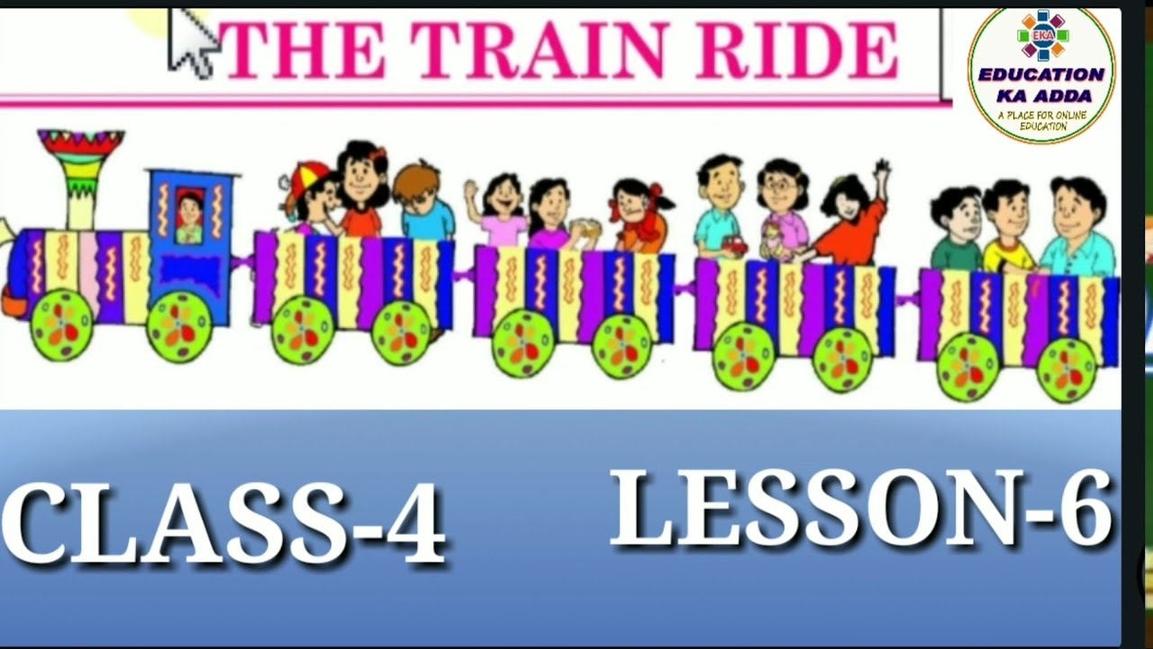 The Train Ride Class 4 lesson 6 - YouTube