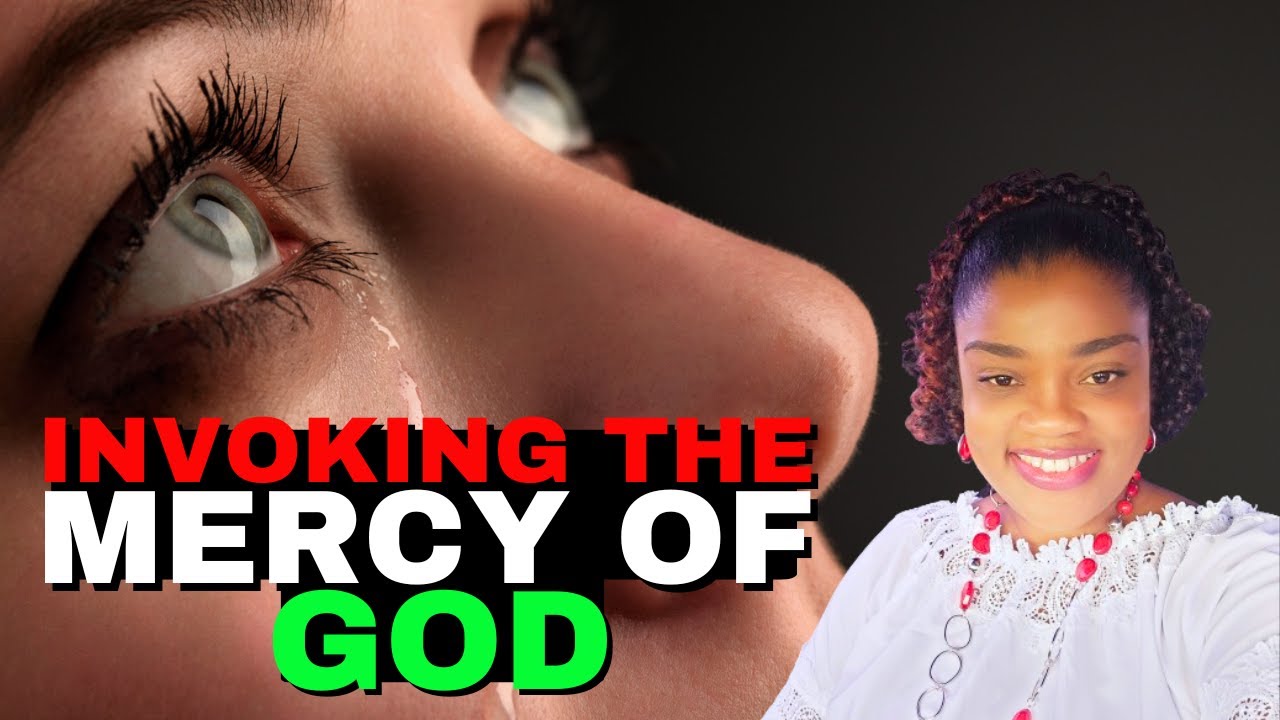 INVOKING The MERCY of GOD || O LORD Show me MERCY!! - YouTube