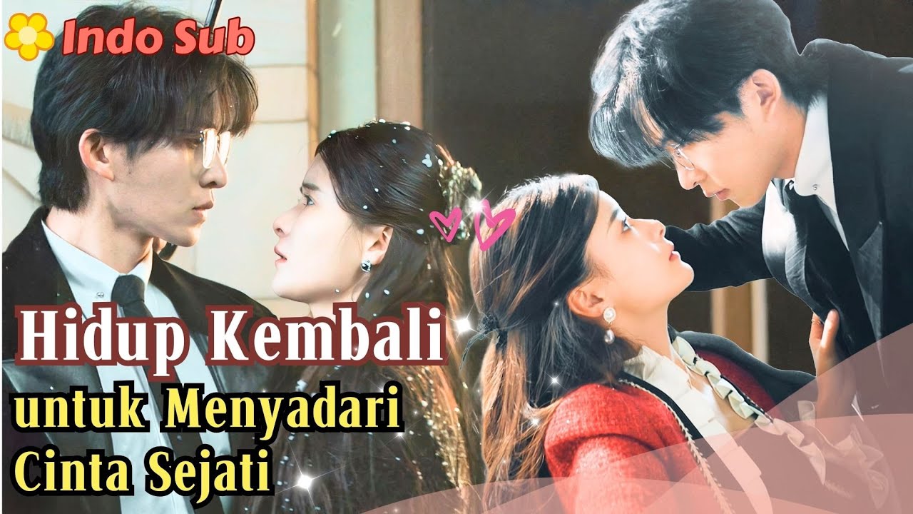 [Indo Sub] Hidup Kembali untuk Menyadari Cinta Sejati #drama #film - YouTube
