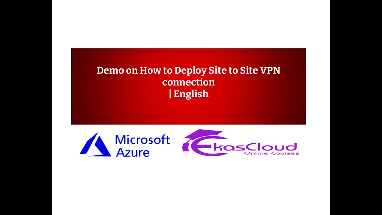 # Demo on How to Deploy Site to Site VPN connection | Ekascloud ...