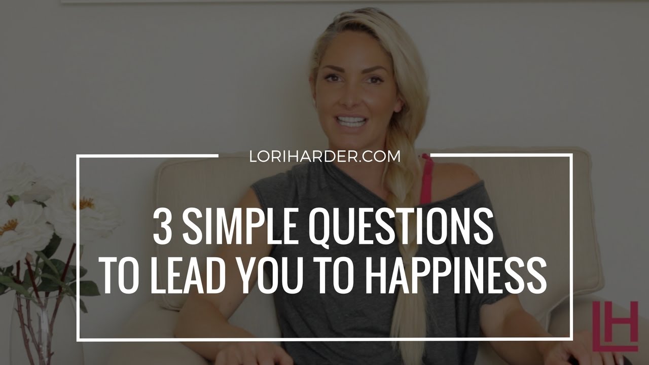 3 Simple Questions to Lead You To Happiness - YouTube