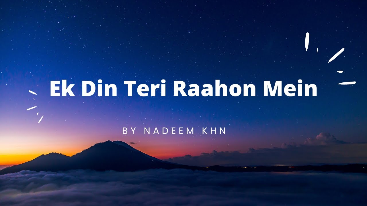 Ek Din Teri Raahon mein | Unplugged | Nadeem Khan - YouTube