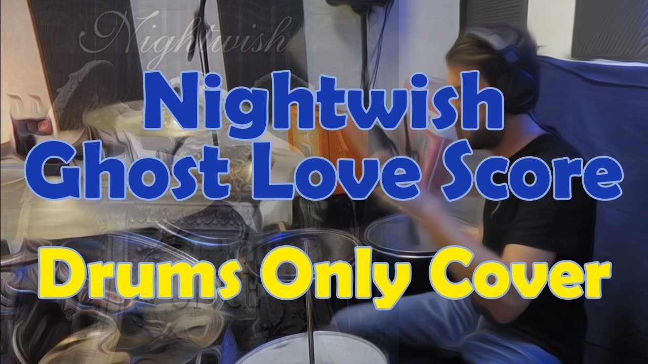 Nightwish - Ghost Love Score, Drums Only Cover - YouTube