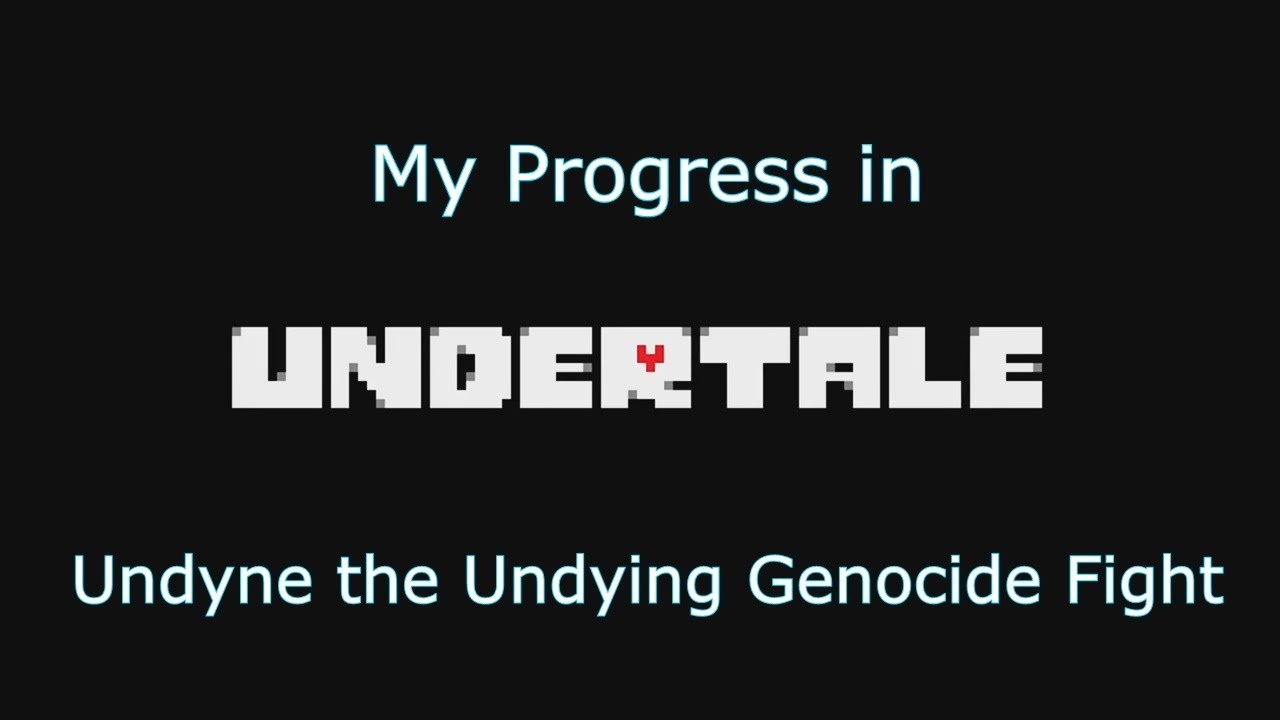 Undertale: Undyne the Undying Genocide Fight *A Skill Progression ...