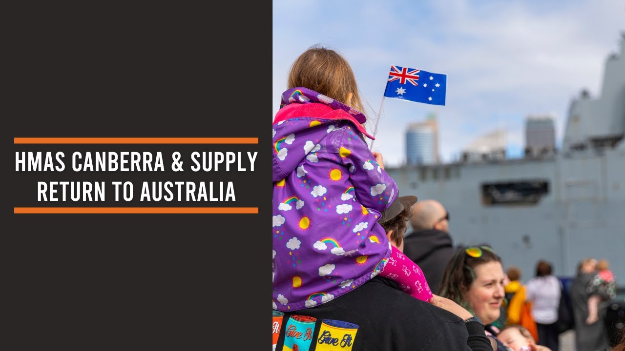 HMAS Canberra & Supply return to Australia - YouTube