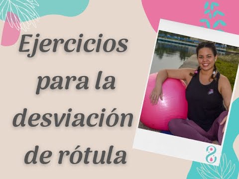 EJERCICIOS PARA LA DESVIACIÓN DE RÓTULA - YouTube
